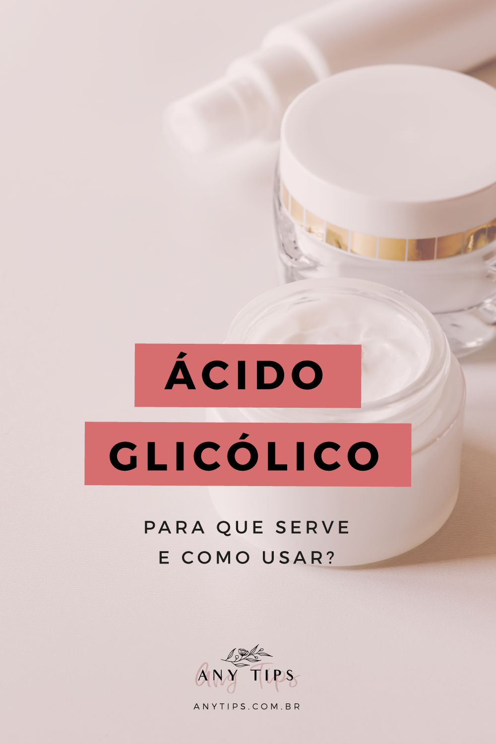 Ácido Glicólico: Para que Serve e Como Usar? - Any tips